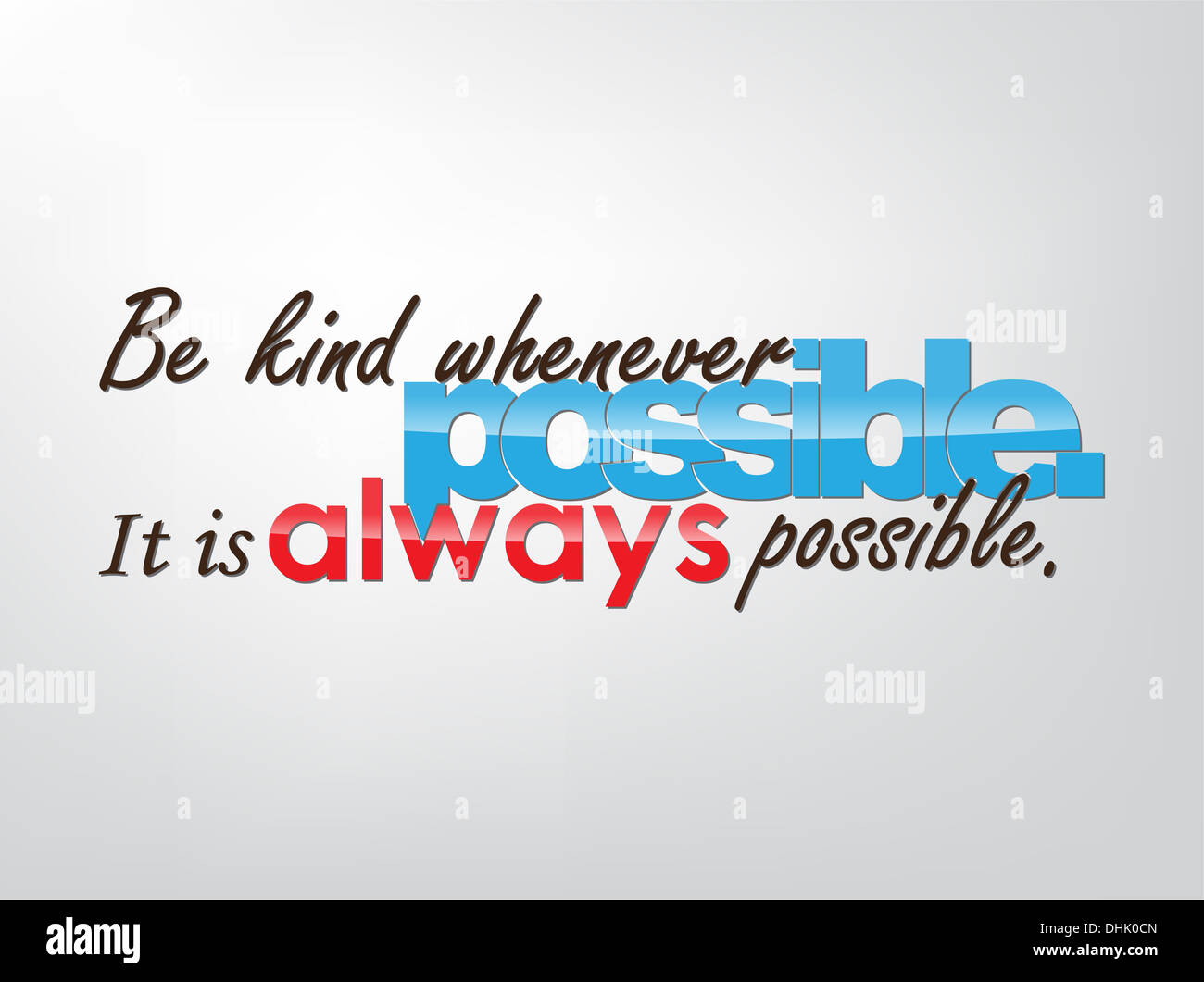 Be kinf whenever possible. It is always possible. Motivational ...
