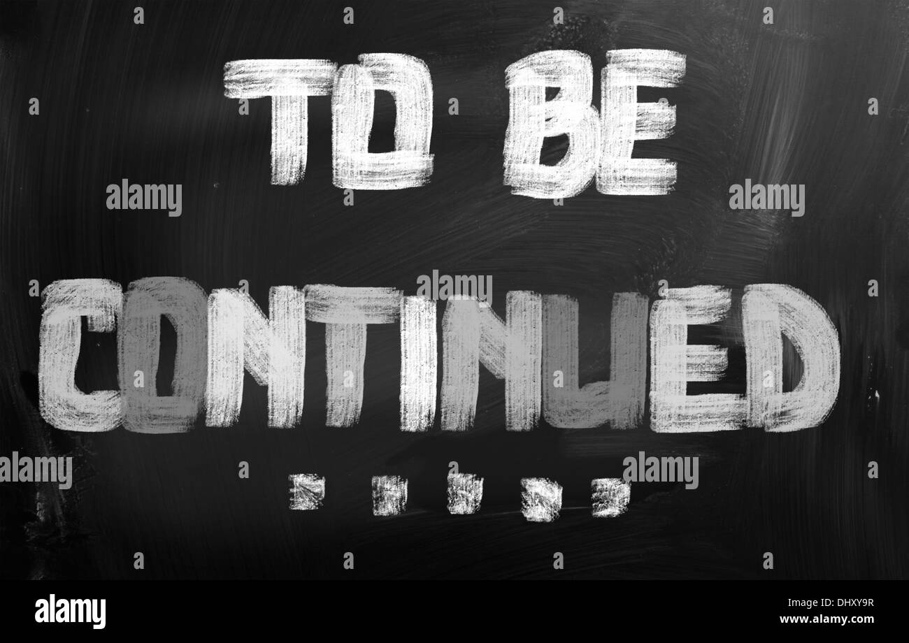 To Be Continued Concept Stock Photo - Alamy
