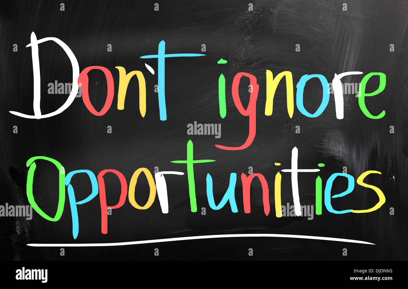 Dont ignore opportunities hi-res stock photography and images - Alamy
