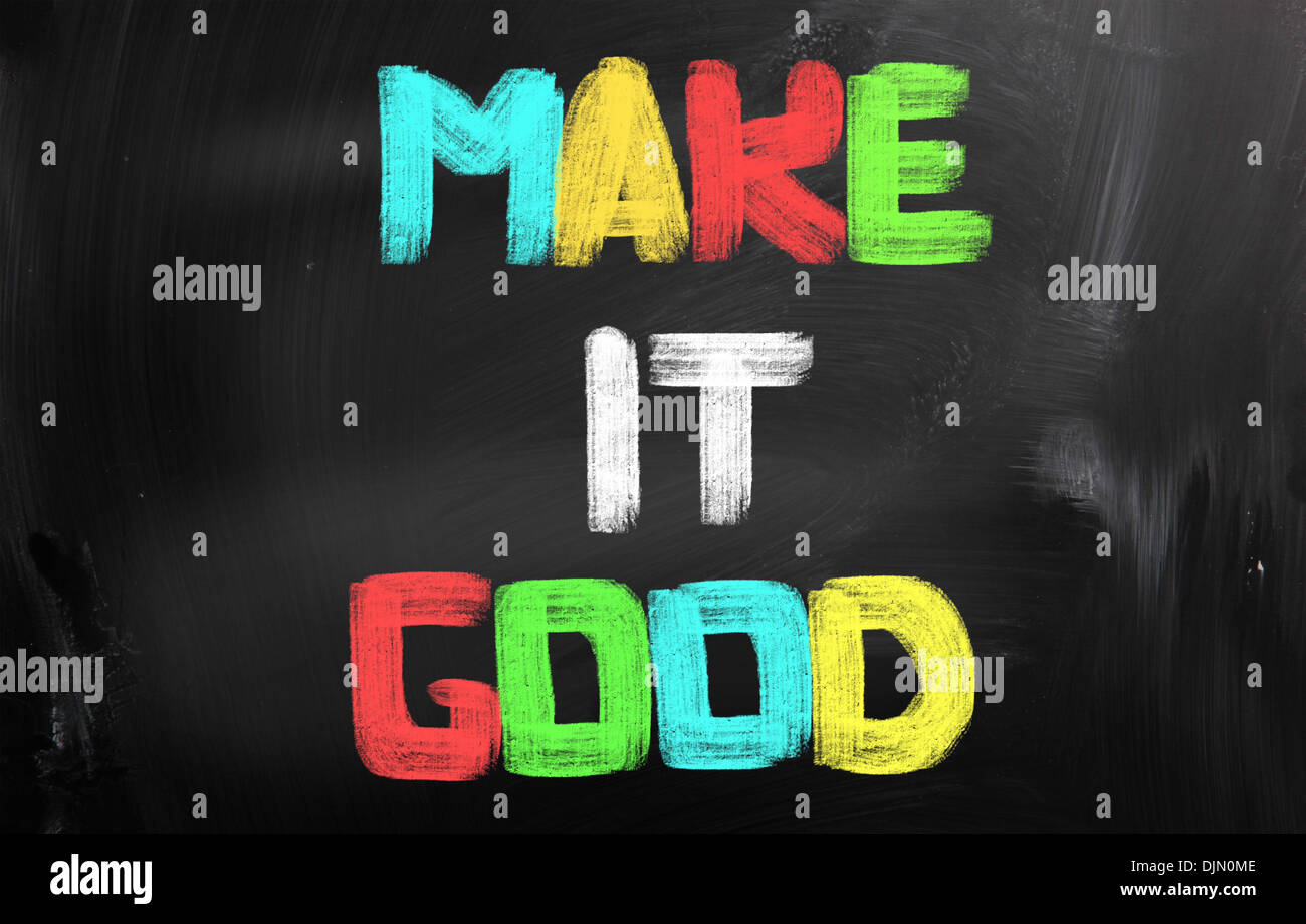 Make It Good Concept Stock Photo - Alamy