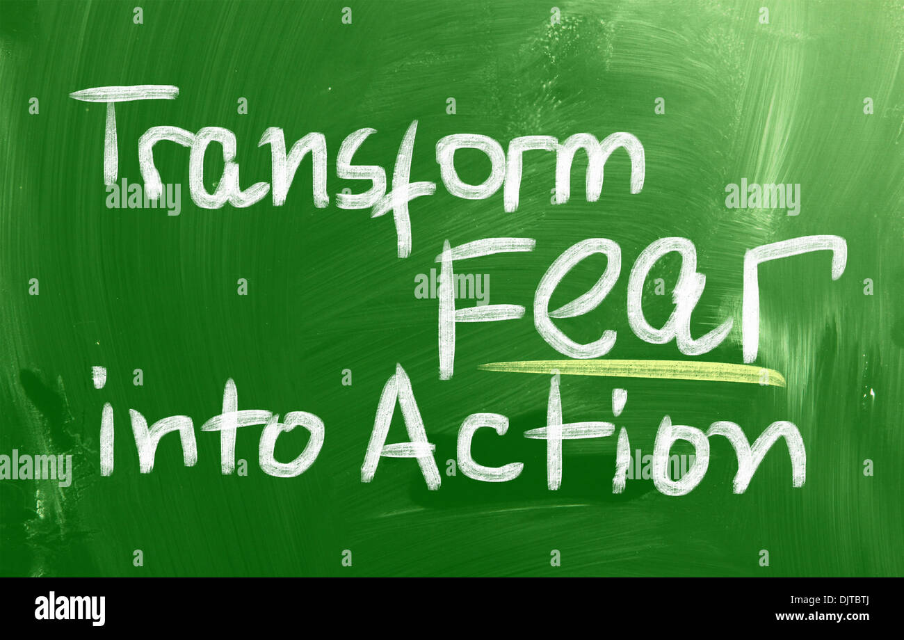 Transform Fear Into Action Concept Stock Photo - Alamy