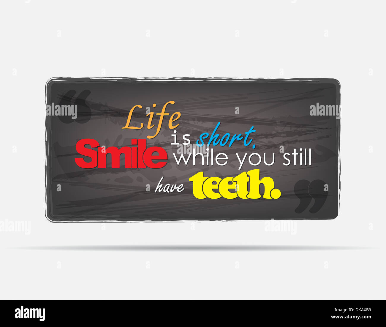 Life is short. Smile while you still have teeth. Motivational ...