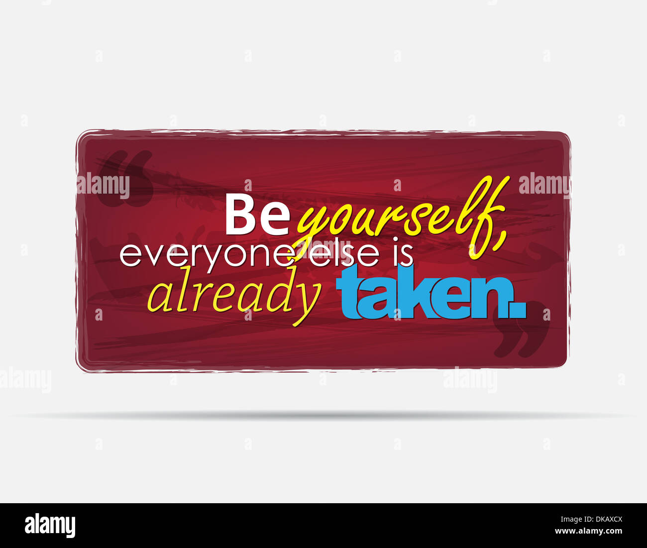 Be yourself, everyone else is already taken. Motivational background ...