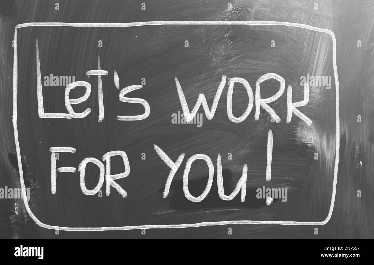 Let's Work For You Concept Stock Photo - Alamy