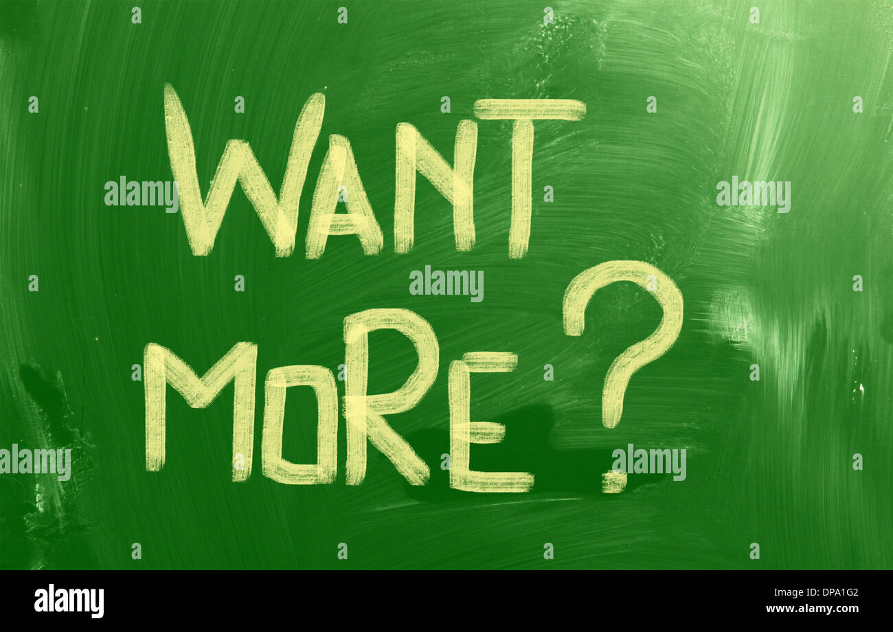 Want More Concept Stock Photo - Alamy