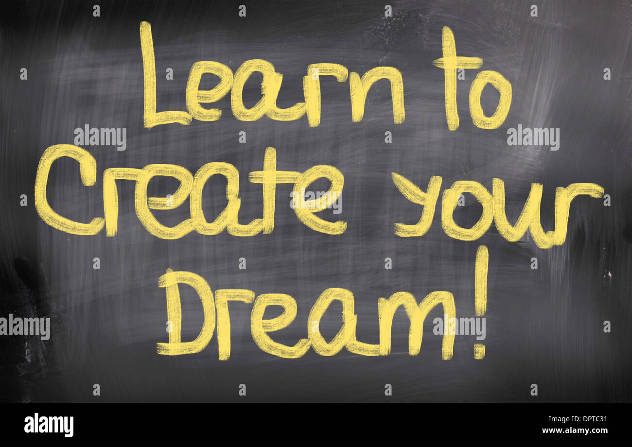 Learn To Create Your Dream Concept Stock Photo - Alamy
