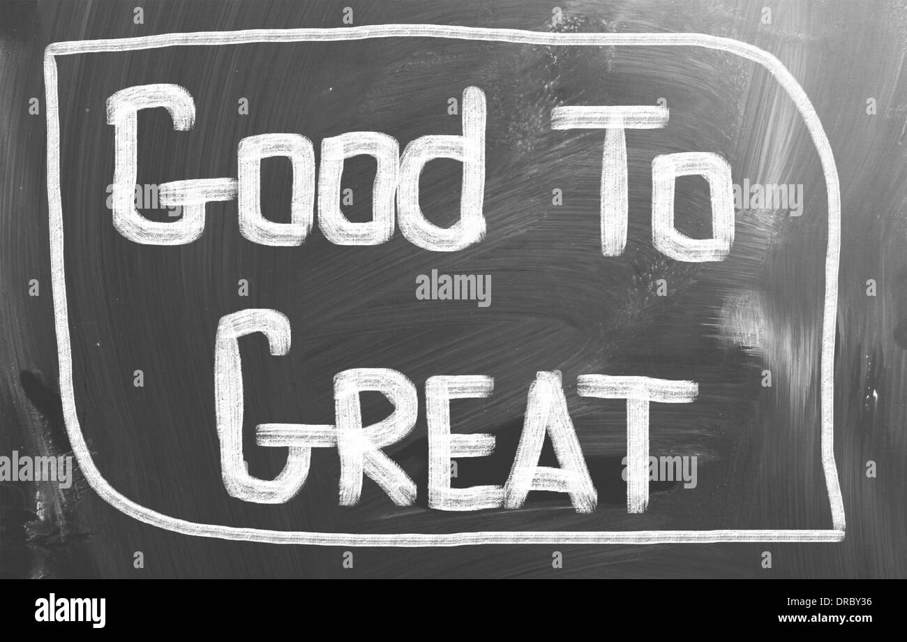Good To Great Concept Stock Photo - Alamy