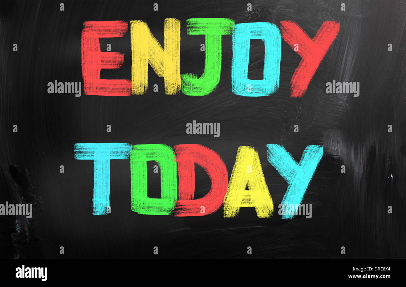 Enjoy Today Concept Stock Photo - Alamy