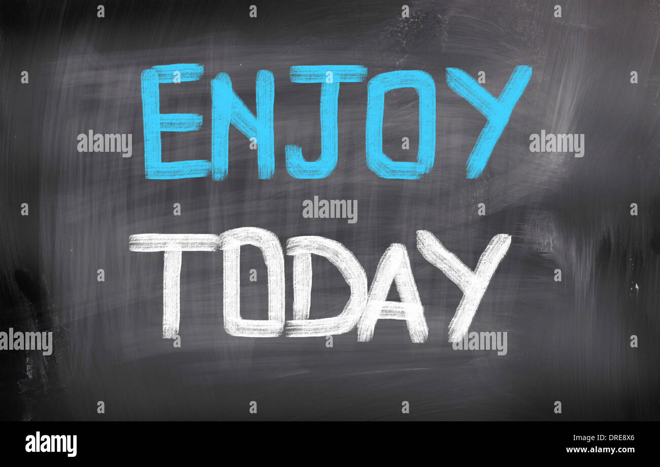 Enjoy Today Concept Stock Photo - Alamy