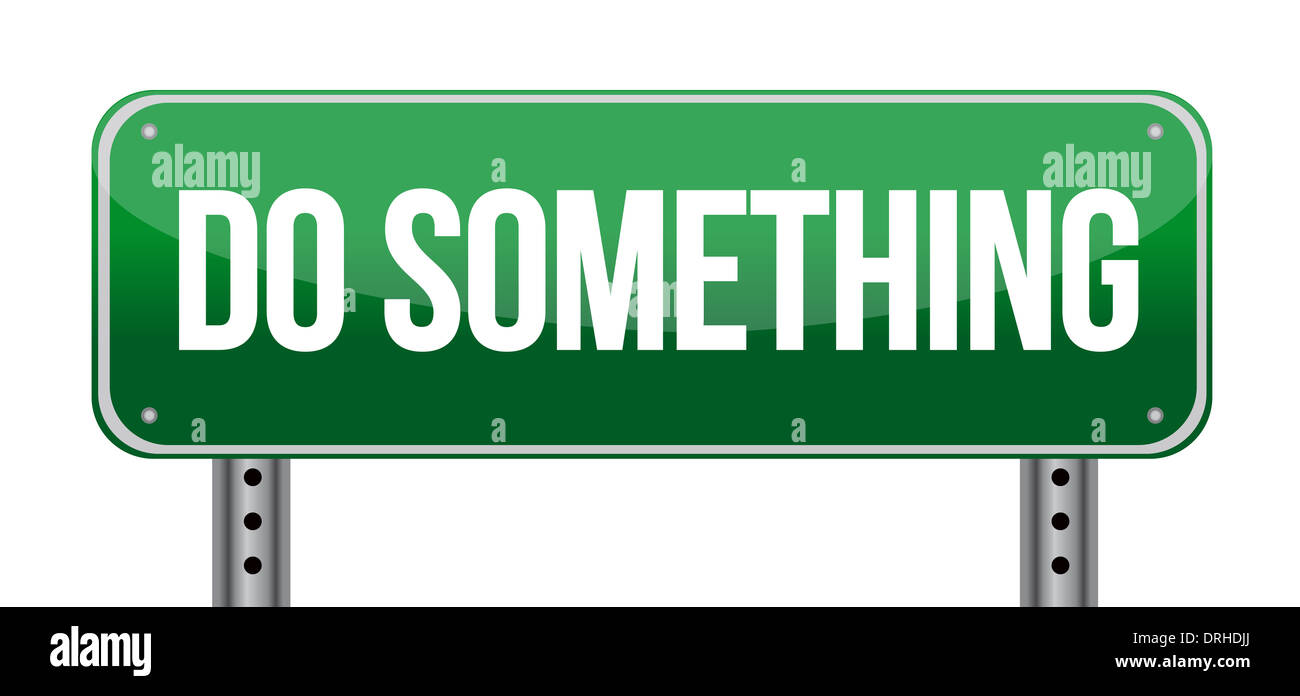 Do Something Road Sign illustration design over a white background ...