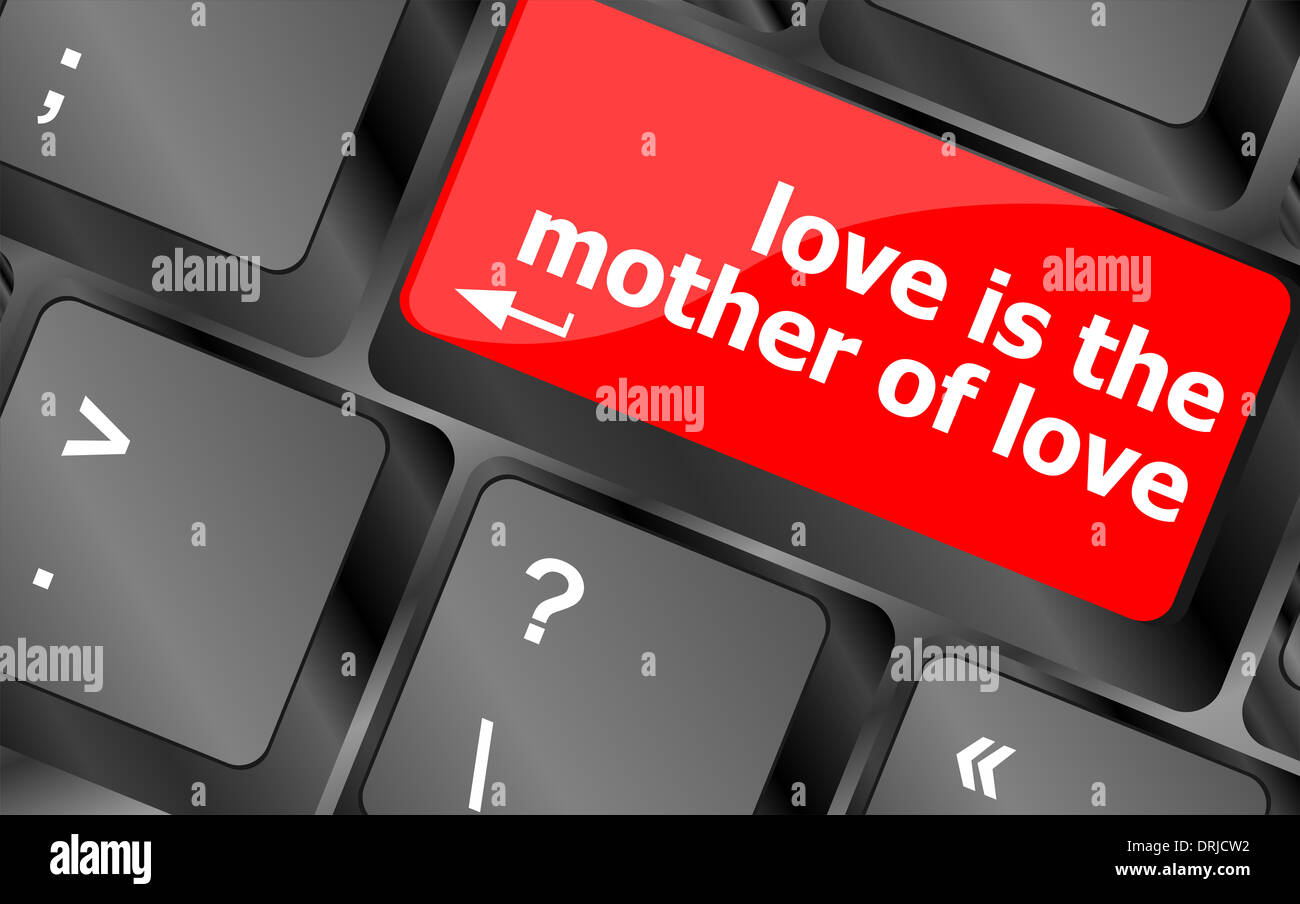 computer keyboard with words love is the mother of love Stock Photo - Alamy