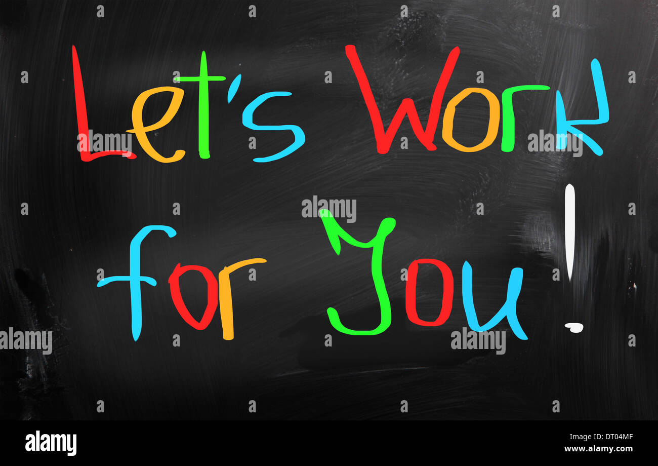 Let's Work For You Concept Stock Photo - Alamy