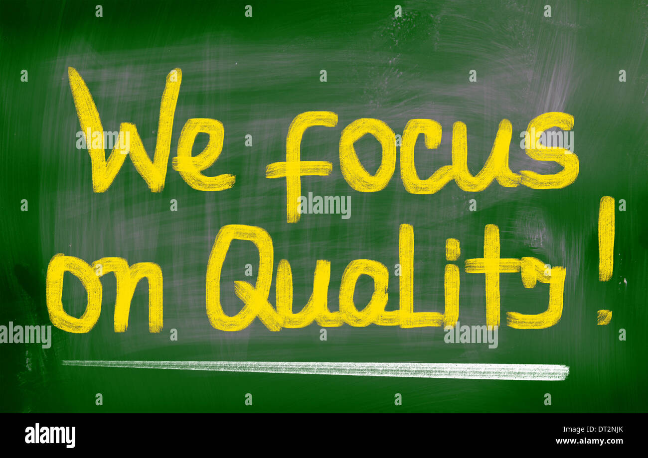 We Focus On Quality Concept Stock Photo - Alamy