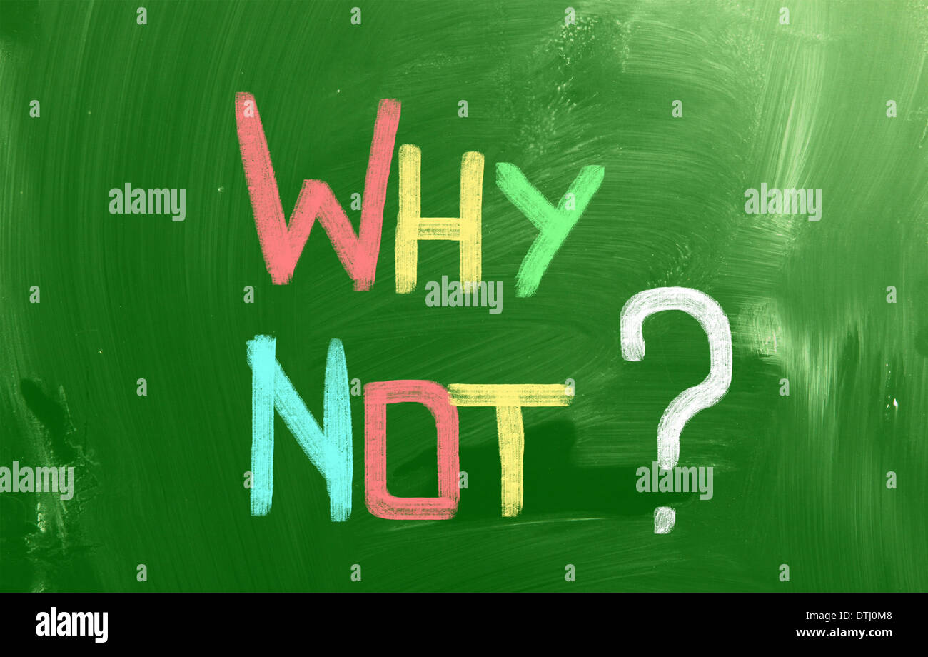 Why Not Concept Stock Photo - Alamy