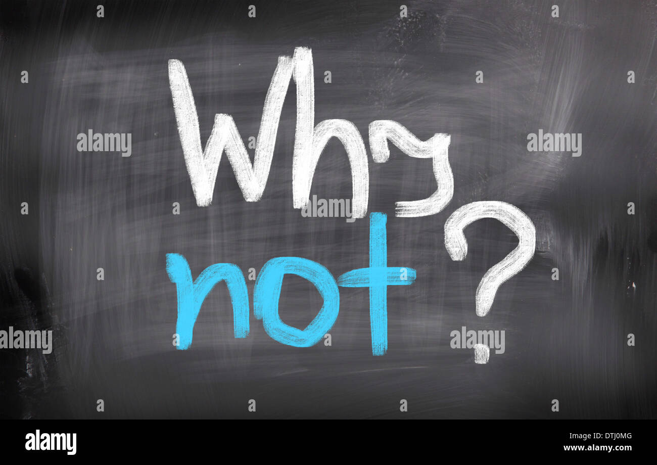 Why Not Concept Stock Photo - Alamy