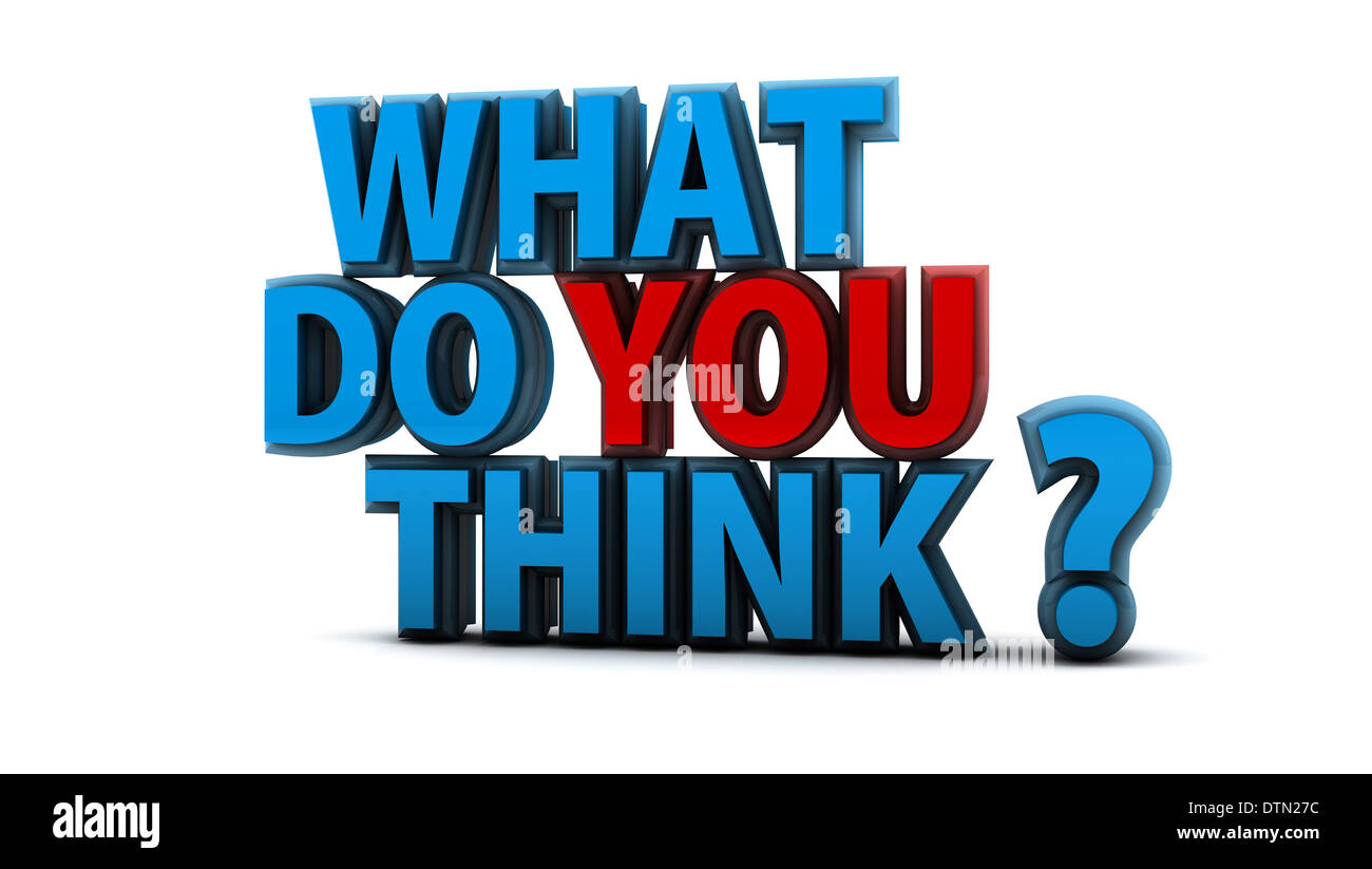 What Do You Think Question in 3d Stock Photo - Alamy