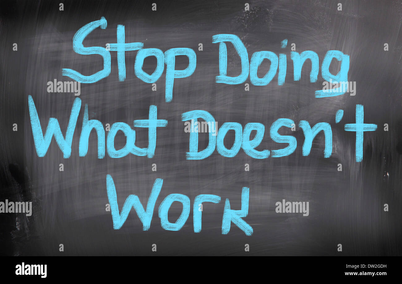 Stop Doing What Doesn't Work Concept Stock Photo - Alamy