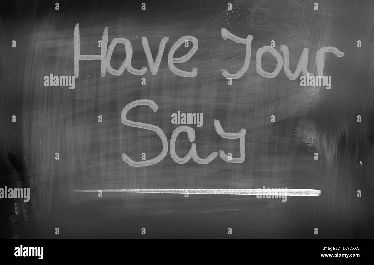 Have Your Say Concept Stock Photo - Alamy