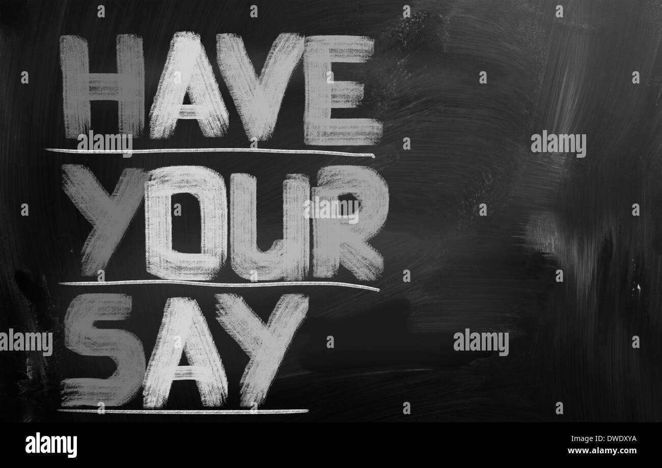 Have Your Say Concept Stock Photo - Alamy