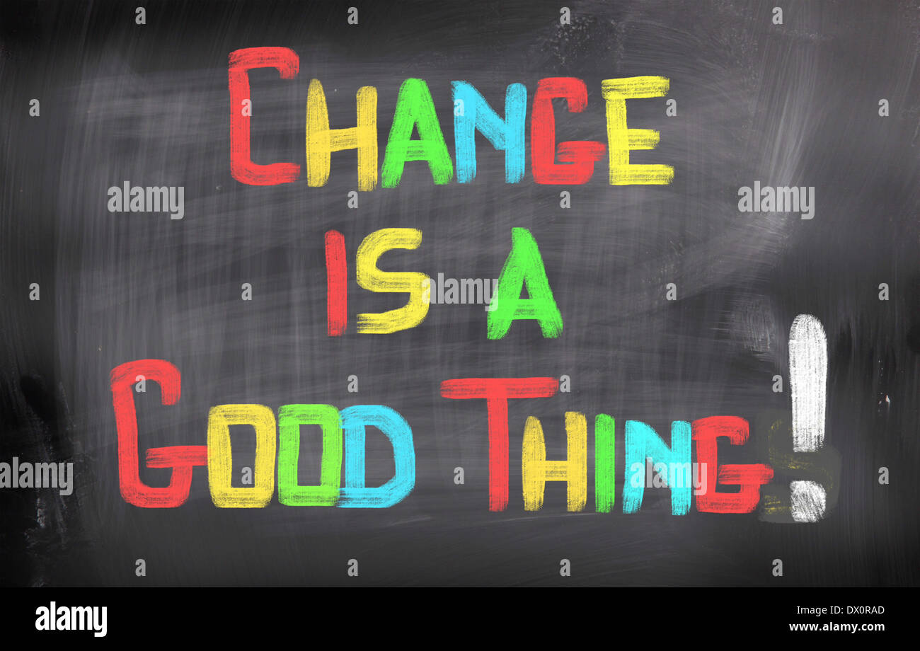 Change Is A Good Thing Concept Stock Photo - Alamy