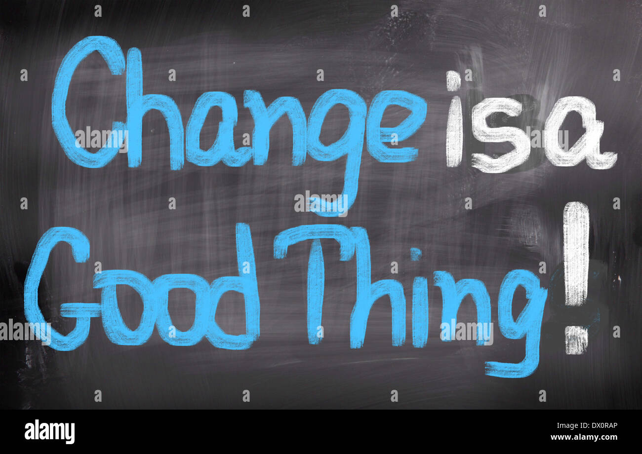 Change Is A Good Thing Concept Stock Photo - Alamy