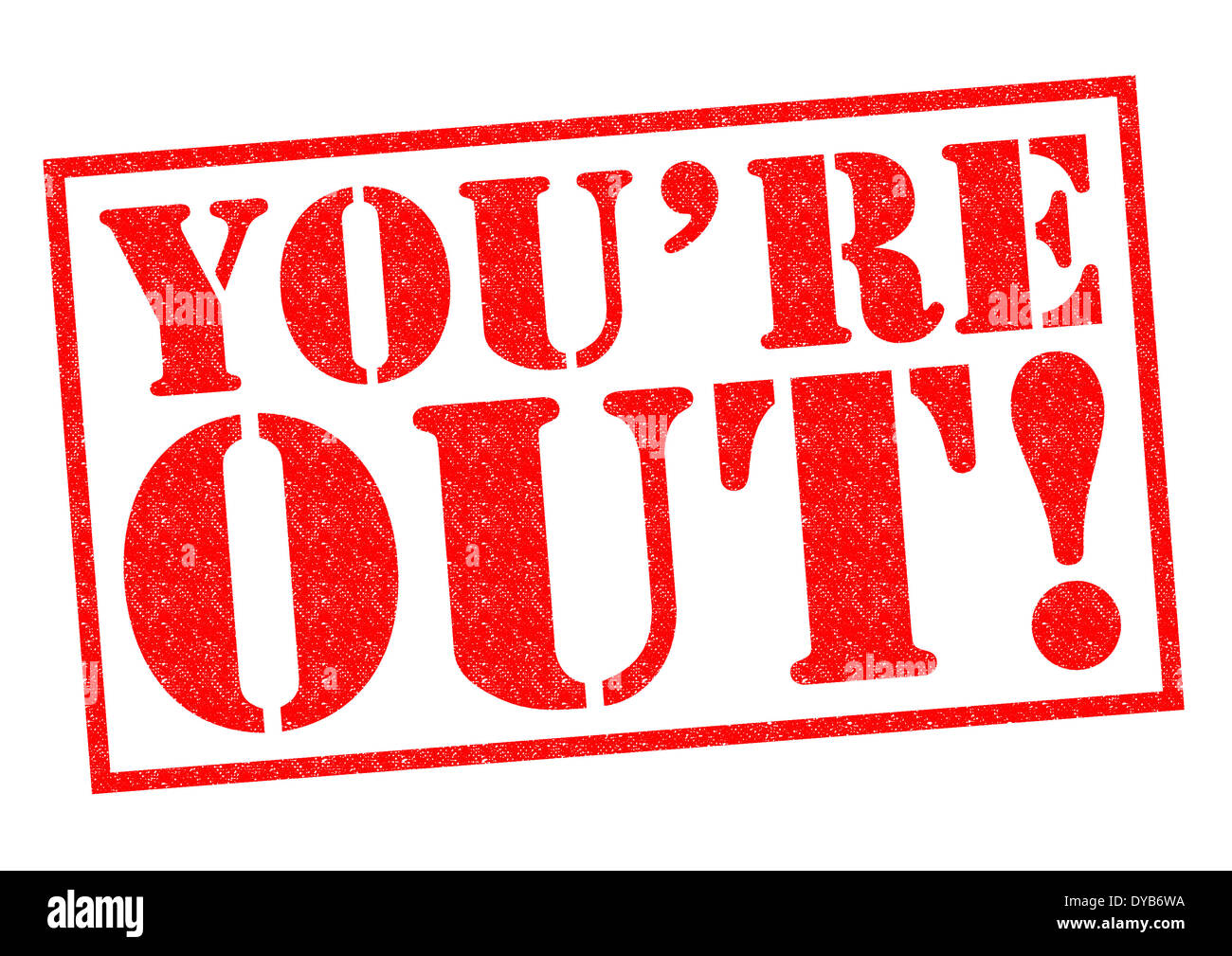 YOU'RE OUT! red Rubber Stamp over a white background Stock Photo - Alamy