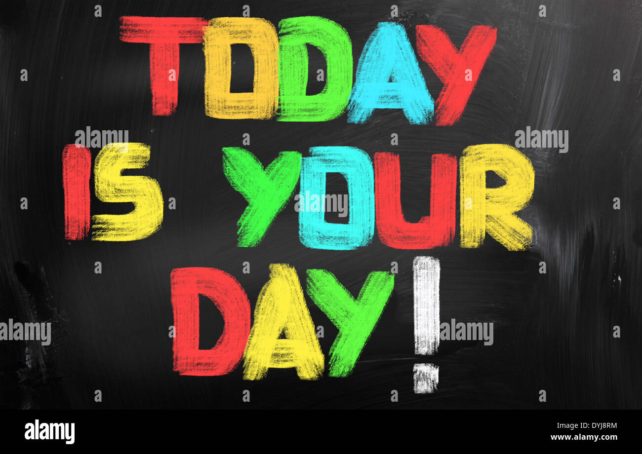 Today Is Your Day Concept Stock Photo - Alamy