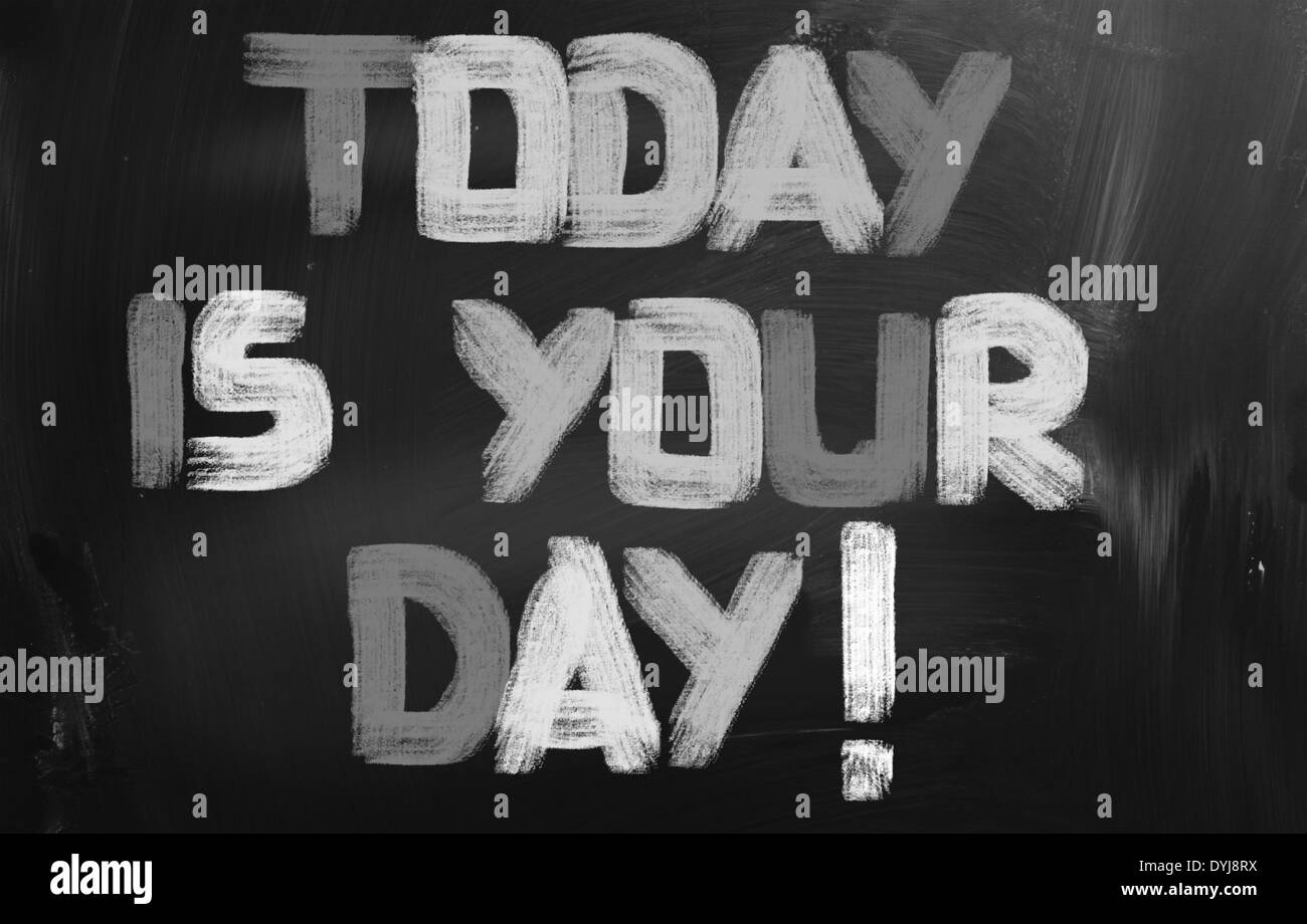 Today Is Your Day Concept Stock Photo - Alamy