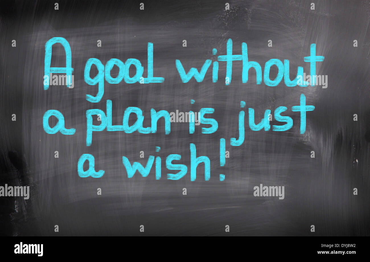 A Goal Without A Plan Is Just A Wish Concept Stock Photo - Alamy
