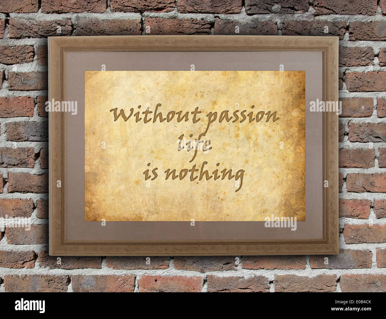 Old wooden frame with written text on an old wall - Without passion ...