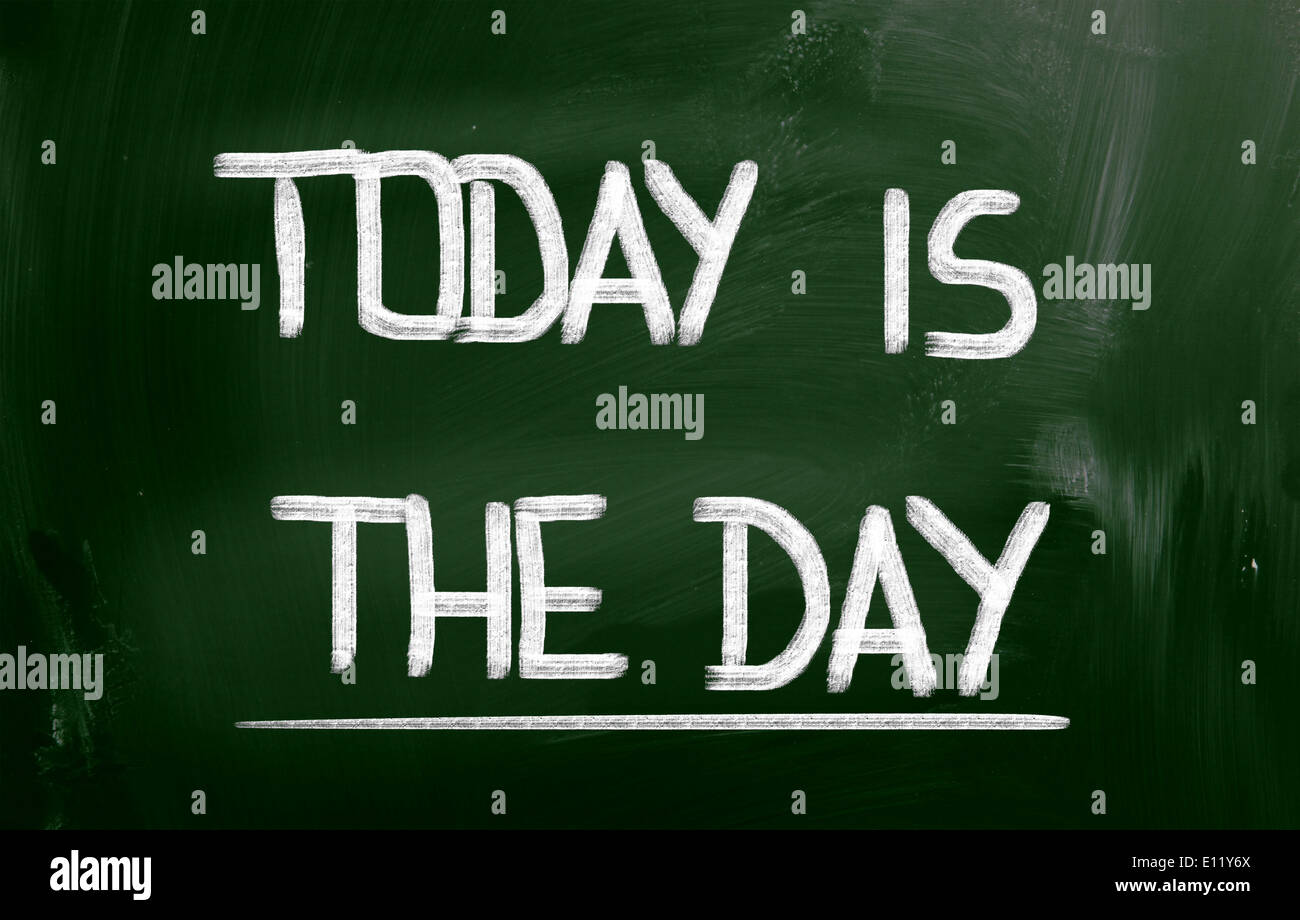 Today Is The Day Concept Stock Photo - Alamy