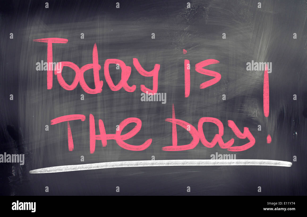 Today Is The Day Concept Stock Photo - Alamy
