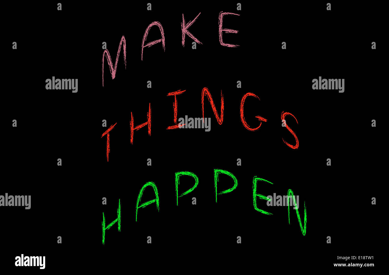 Make things happen, concept words on blackboard Stock Photo - Alamy Make things happen, concept words on blackboard Stock Photo - Alamy