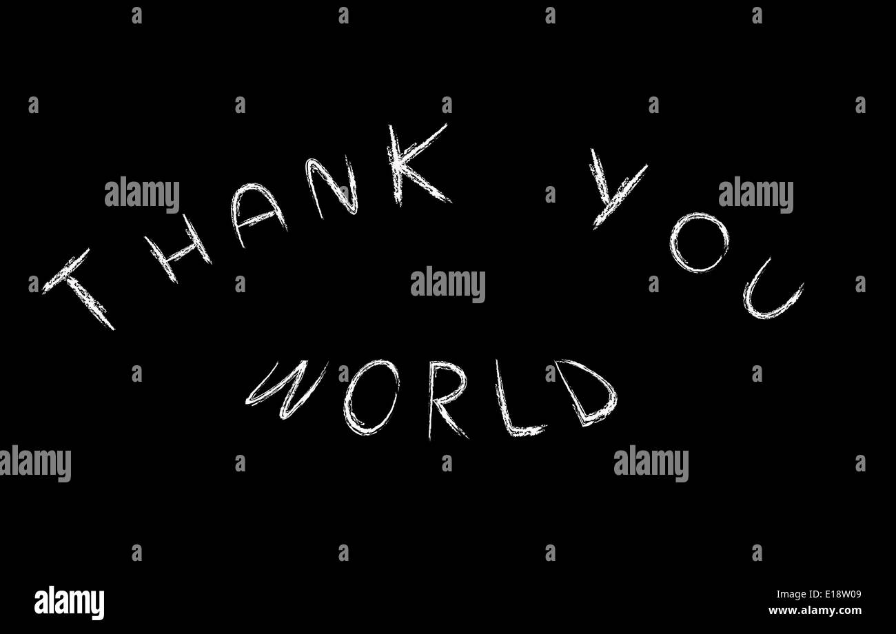 "Thank you world" handwritten with white chalk on a blackboard Stock ...