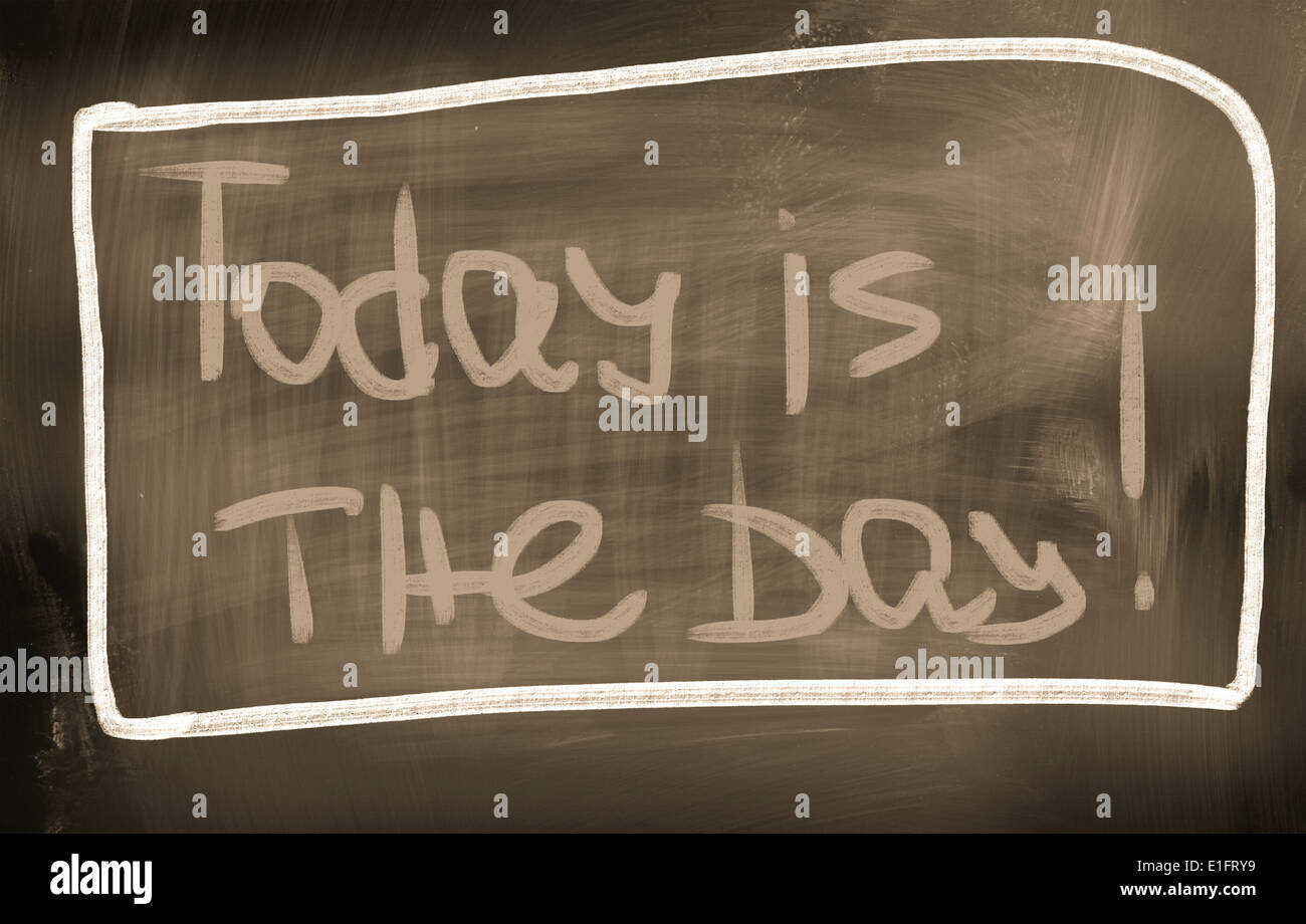 Today Is The Day Concept Stock Photo - Alamy