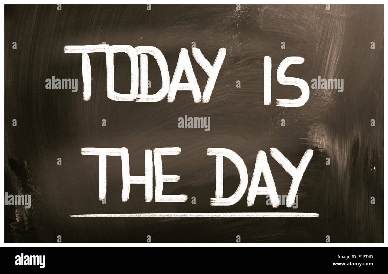 Today Is The Day Concept Stock Photo - Alamy