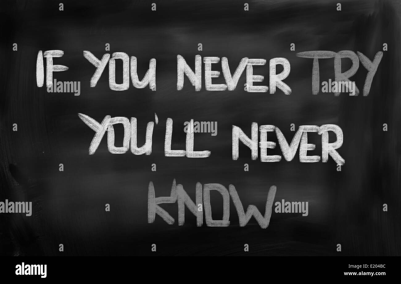 If You Never Try You'll Never Know Concept Stock Photo - Alamy
