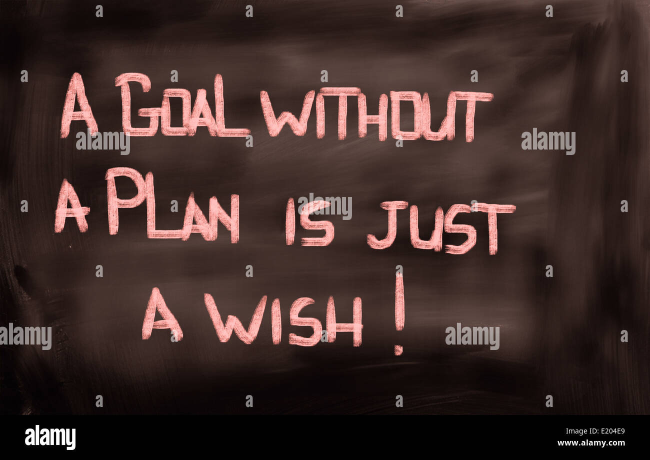 A Goal Without A Plan Is Just A Wish Concept Stock Photo - Alamy