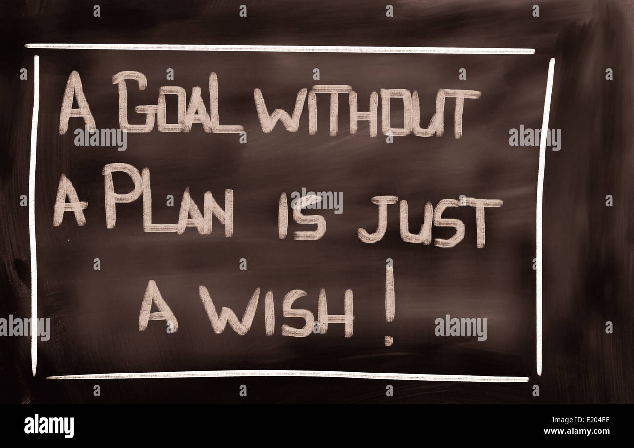 A Goal Without A Plan Is Just A Wish Concept Stock Photo - Alamy