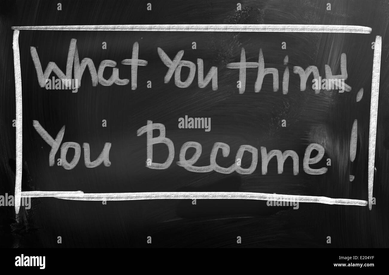 What You Think You Become Concept Stock Photo - Alamy