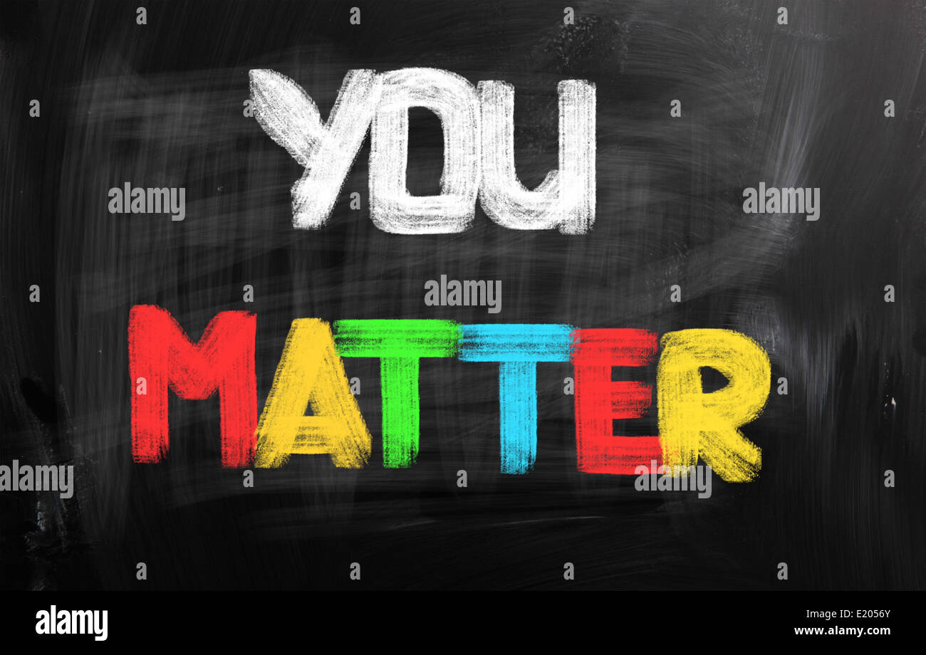 You Matter Concept Stock Photo - Alamy