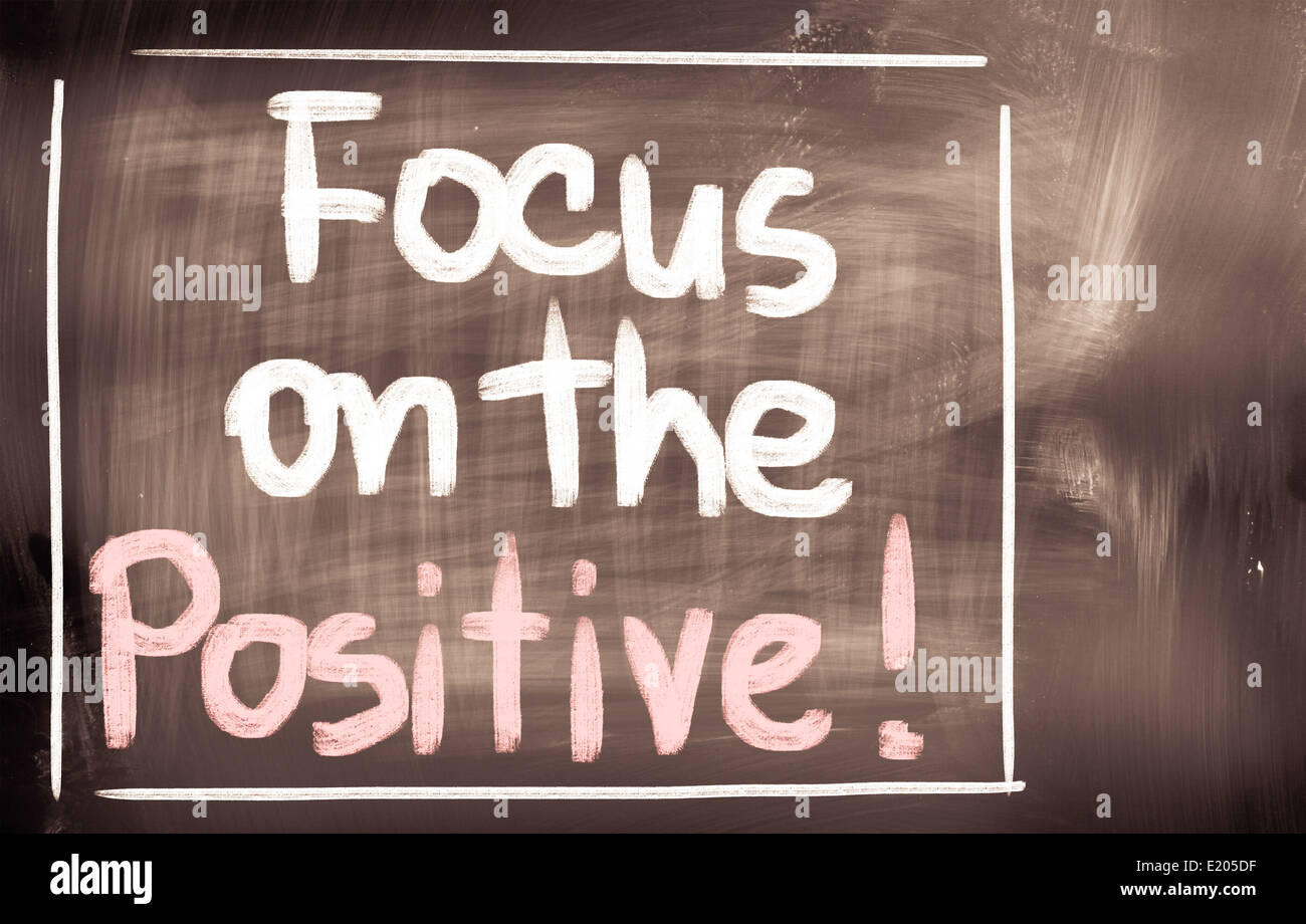 Focus On The Positive Concept Stock Photo - Alamy