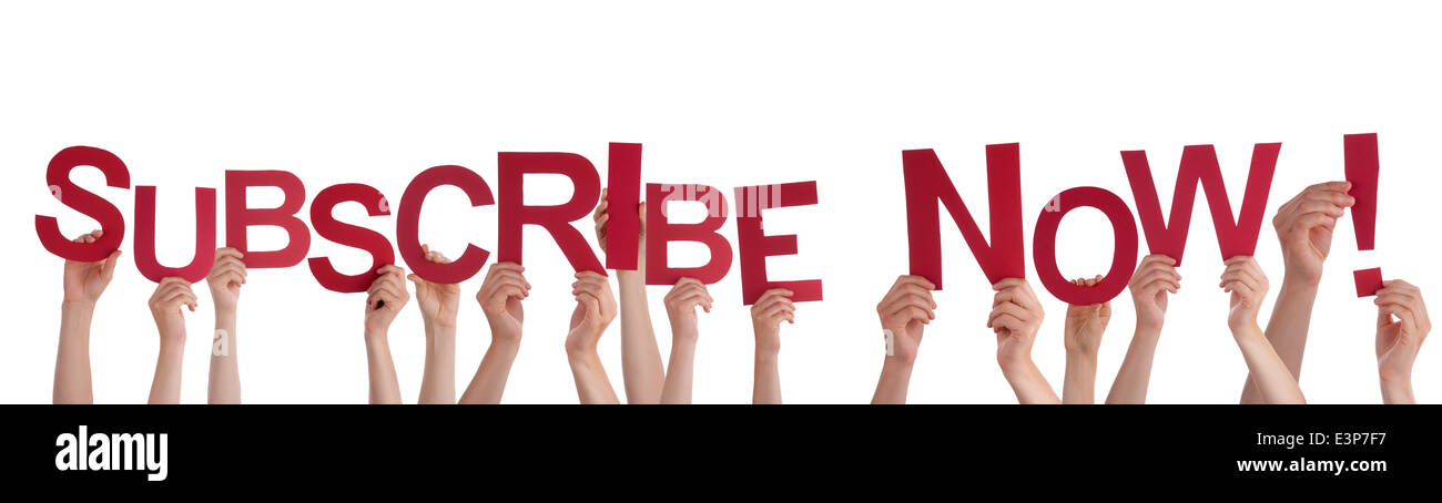 Many Hands Holding the Red Words Subscribe Now, Isolated Stock Photo ...
