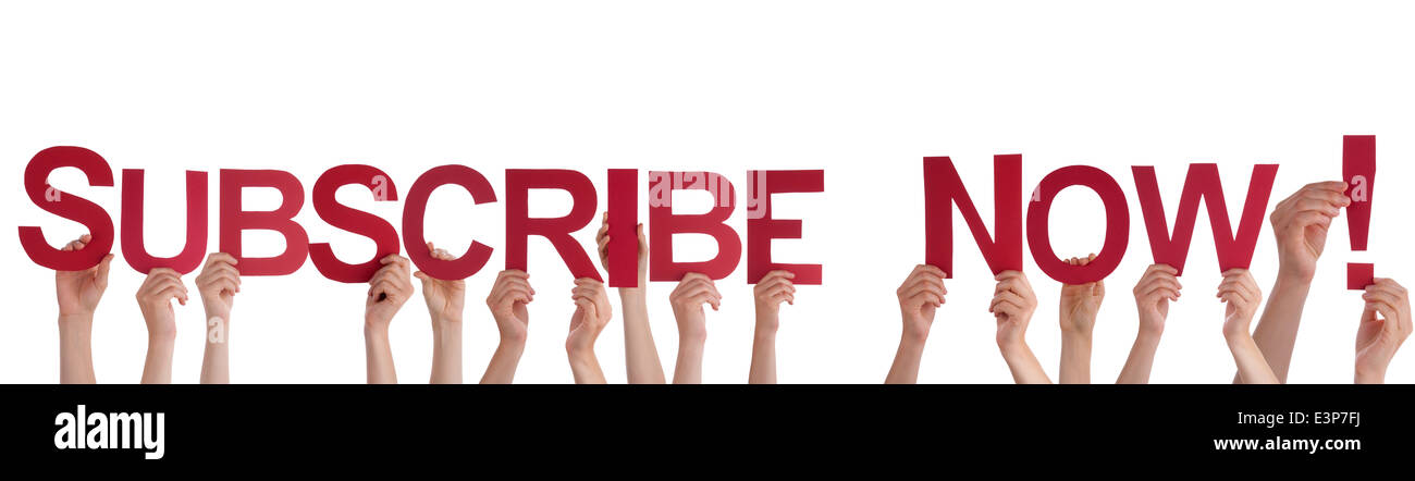 Many People Holding the Word Subscribe Now, Isolated Stock Photo - Alamy