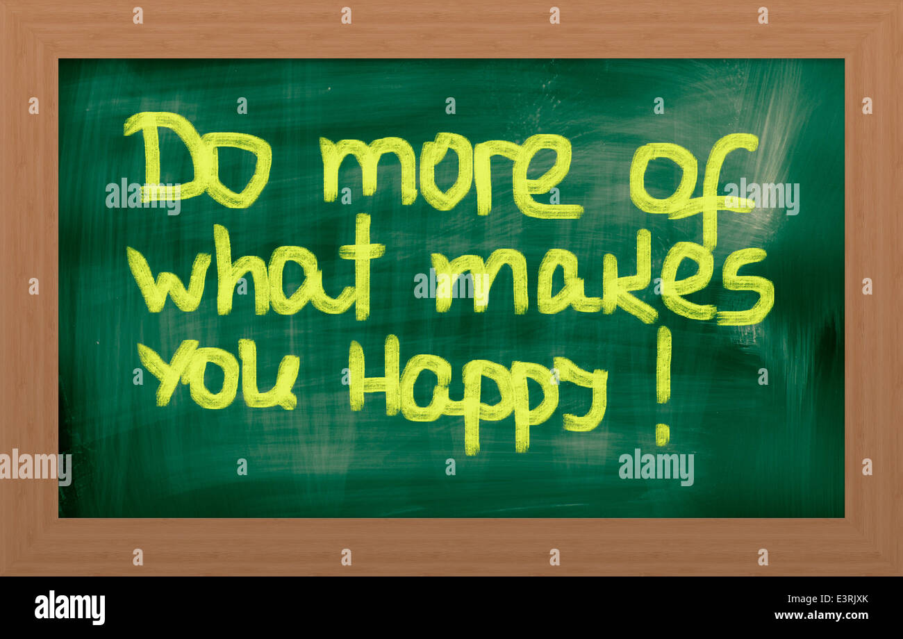 Do More Of What Makes You Happy Concept Stock Photo - Alamy