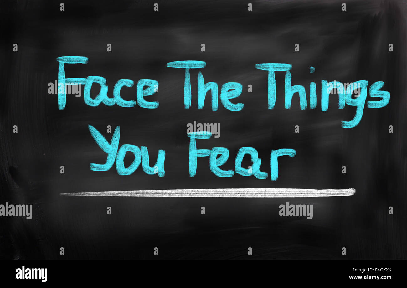 Face The Things You Fear Concept Stock Photo - Alamy
