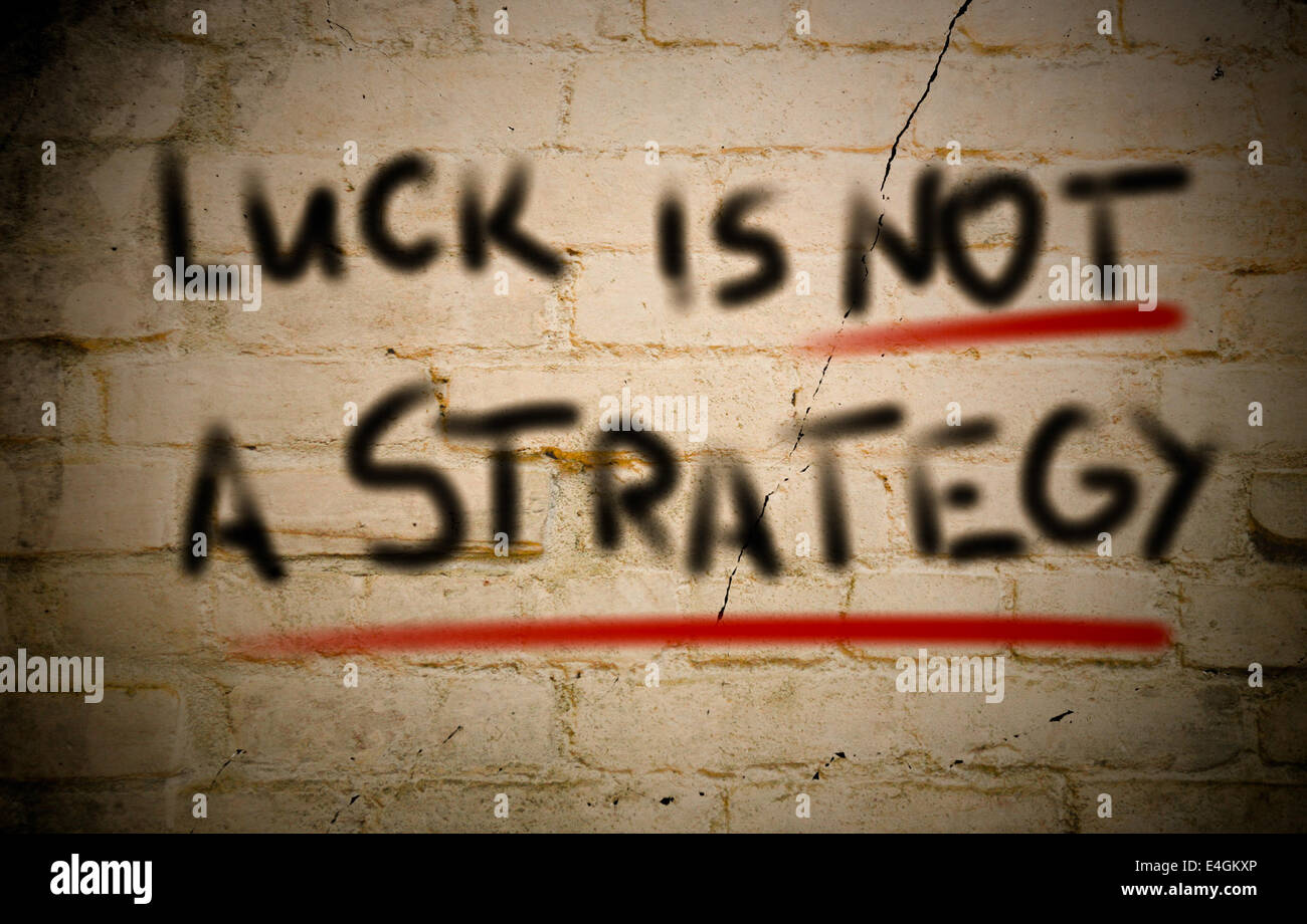 Luck Is Not A Strategy Concept Stock Photo - Alamy