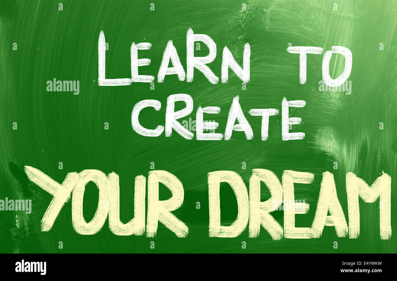 Learn To Create Your Dream Concept Stock Photo - Alamy