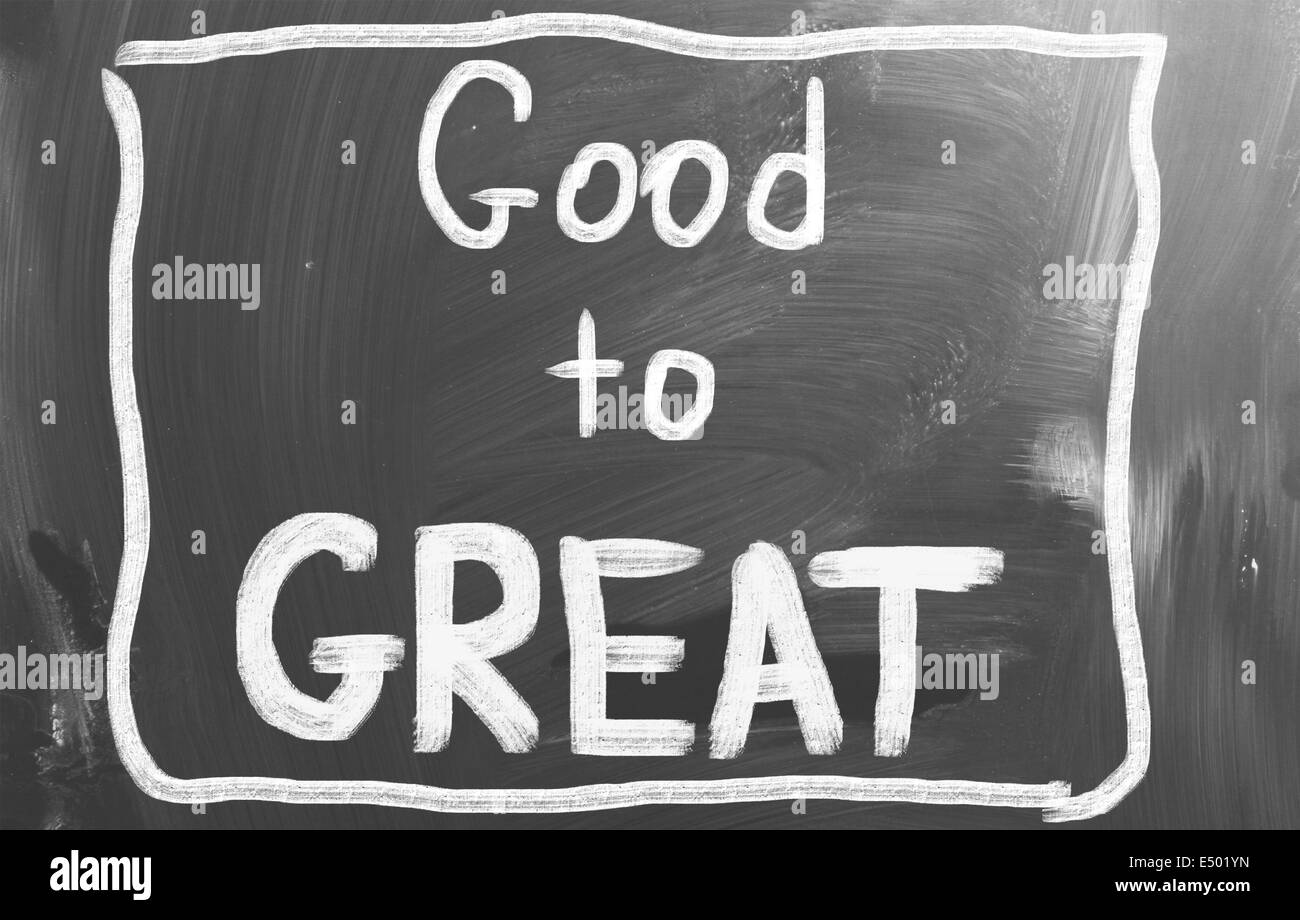 Good To Great Concept Stock Photo - Alamy