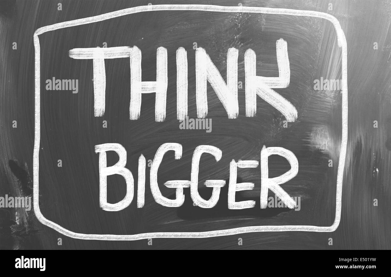 Think Bigger Concept Stock Photo - Alamy